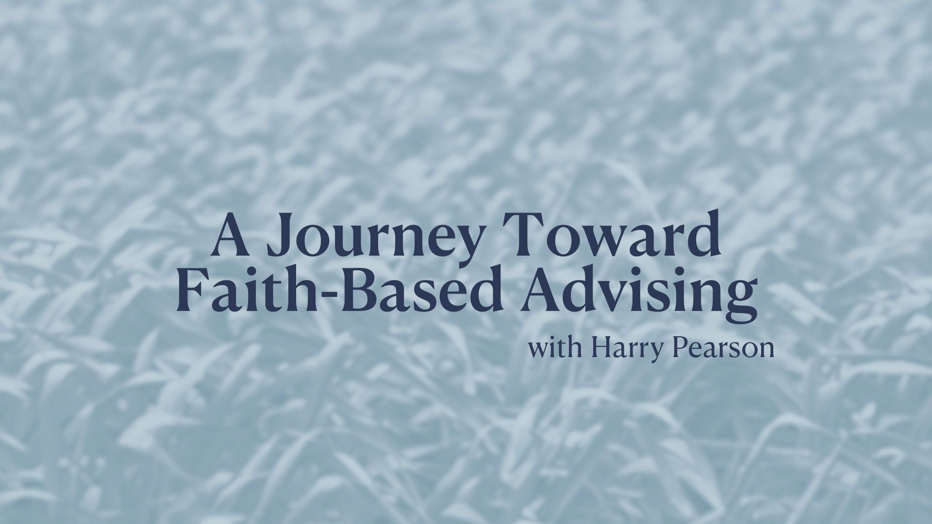 A Journey Toward Faith-Based Advising - Eventide Center for Faith ...