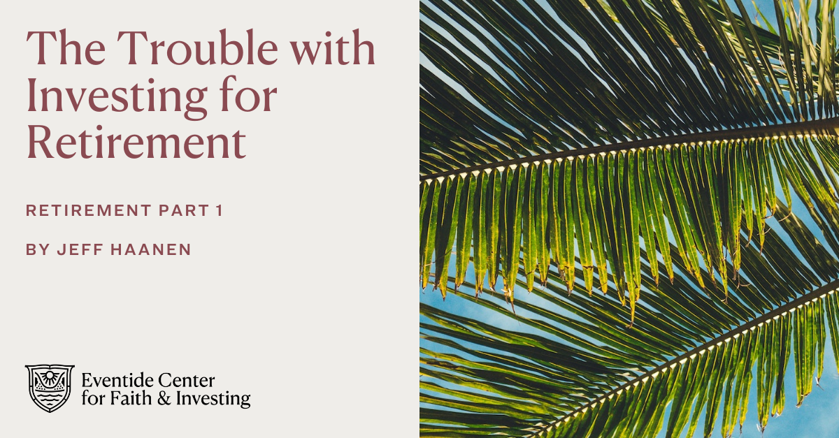 The Trouble with Investing for Retirement - Eventide Center for Faith ...