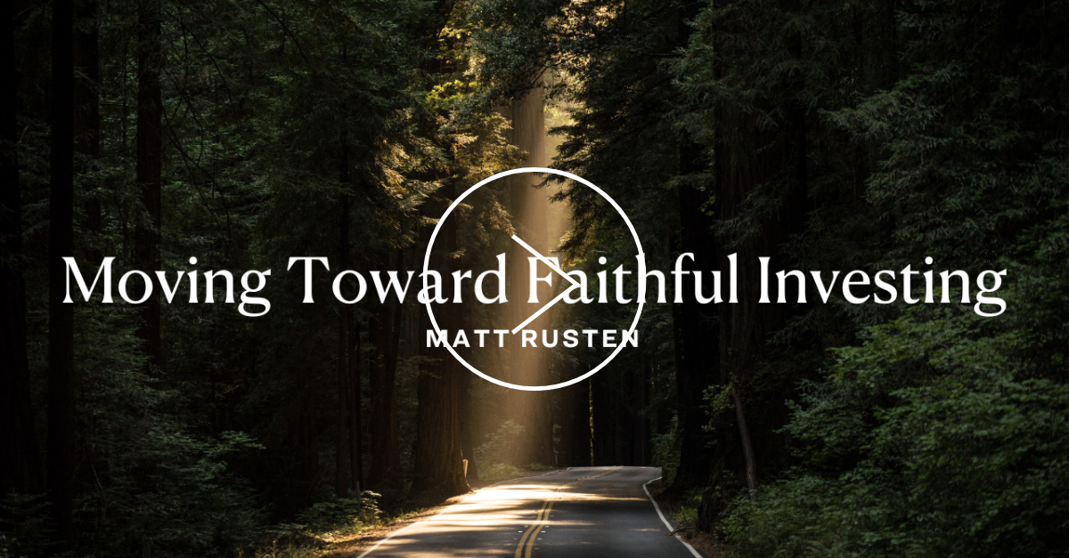 Moving Toward Faithful Investing | With Matt Rusten - Eventide Center for Faith & Investing