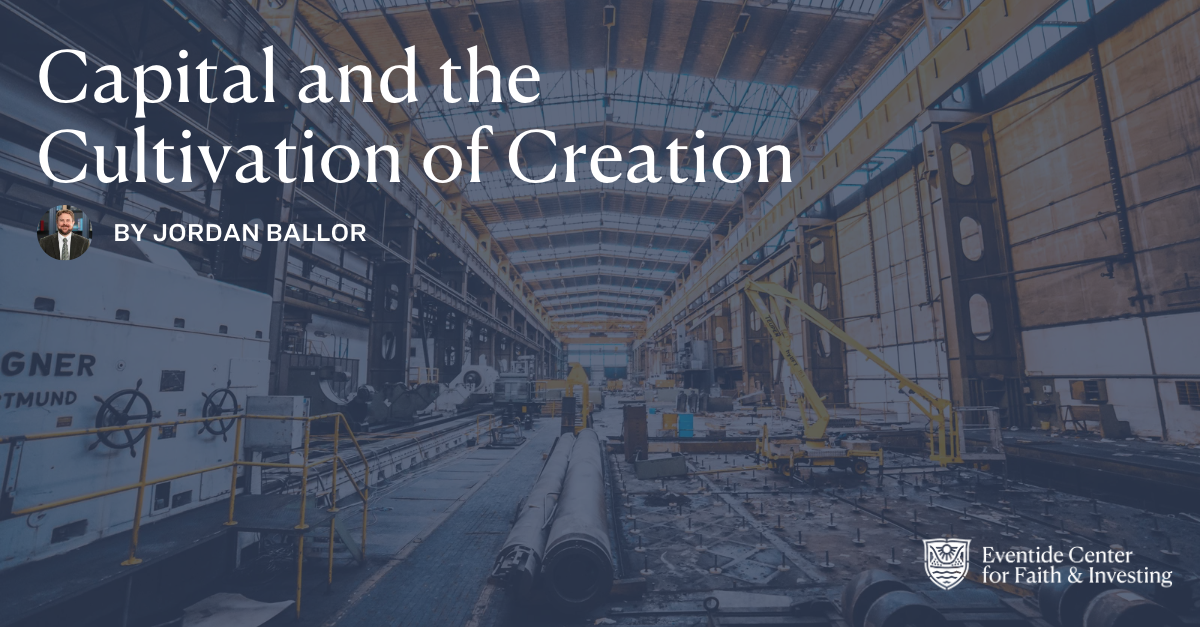 Capital and the Cultivation of Creation - Eventide Center for Faith ...
