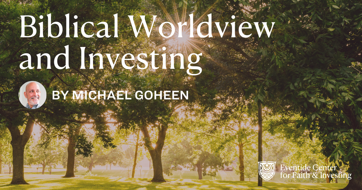Biblical Worldview and Investing - Eventide Center for Faith & Investing